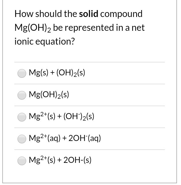 Solved How should the solid compound Mg(OH)2 be represented | Chegg.com