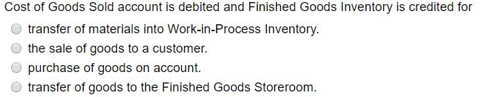 Solved Cost of Goods Sold account is debited and Finished | Chegg.com