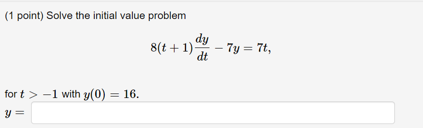 Solved (1 point) Solve the initial value problem dy 8(t + 1) | Chegg.com