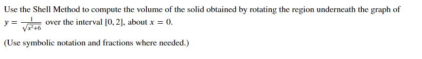 Solved Use the Shell Method to compute the volume of the | Chegg.com