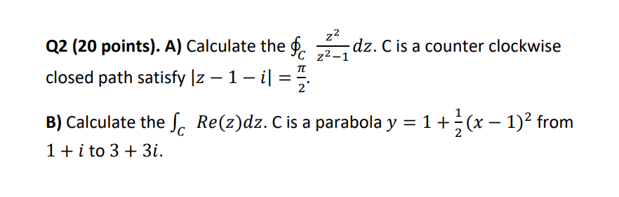 Solved Q2 (20 points). A) Calculate the ∮Cz2−1z2dz. C is a | Chegg.com