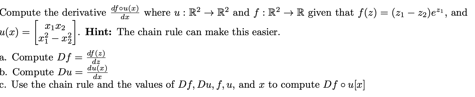Solved Compute the derivative dxdf∘u(x) where u:R2→R2 and | Chegg.com