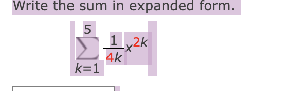 Solved Write the sum in expanded form. 5 1 x2k 4k k=1 | Chegg.com