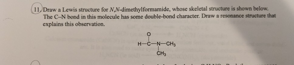 Solved 11. Draw a Lewis structure for N,N-dimethylformamide, | Chegg.com
