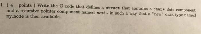 Solved 1. (4 points ) Write the C code that defines a struct | Chegg.com