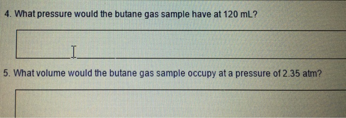 What pressure would the butane gas sample have at 120 | Chegg.com