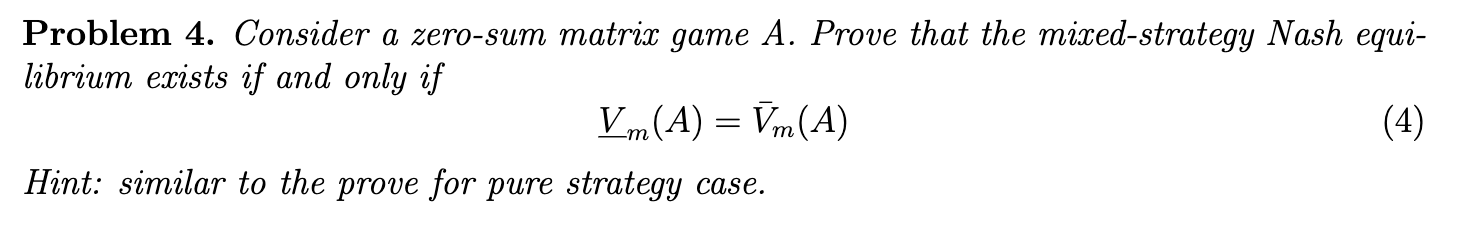 Solved Problem 4. Consider a zero-sum matrix game A. Prove | Chegg.com