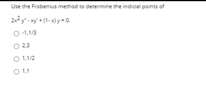 Solved Use the Frobenius method to determine the indicial | Chegg.com