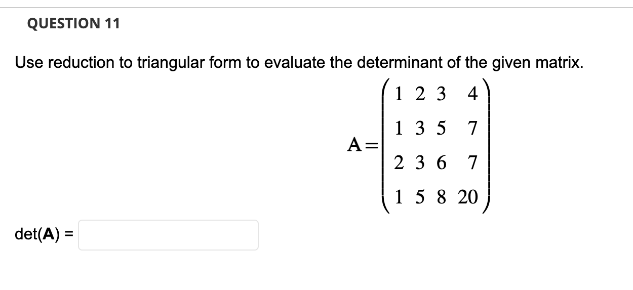 Solved Use reduction to triangular form to evaluate the | Chegg.com