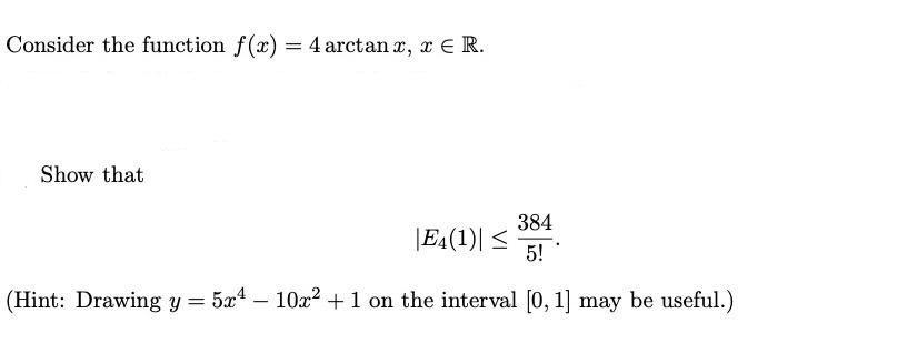 Solved Consider the function f(x) = 4 arctan x, XER. == Show | Chegg.com