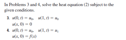 Solved In ﻿Problems 3 ﻿and 4, ﻿solve the heat equation (2) | Chegg.com