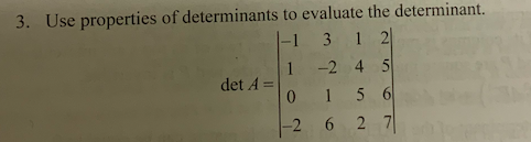 Solved 3. Use properties of determinants to evaluate the | Chegg.com