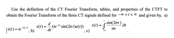 Solved Please use only CT Fourier Transform. Also include | Chegg.com