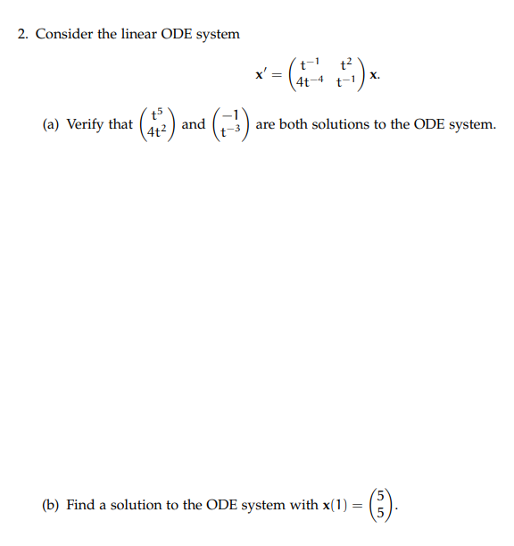 Solved 2. Consider the linear ODE system t2 x' x. 4t-4 (a) | Chegg.com