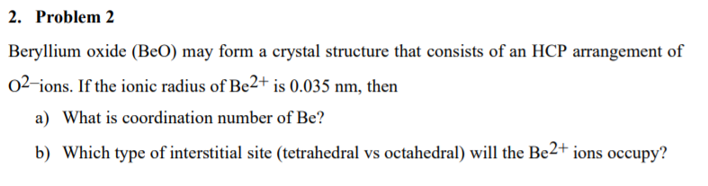 2. Problem 2 Beryllium oxide (BeO) may form a crystal | Chegg.com