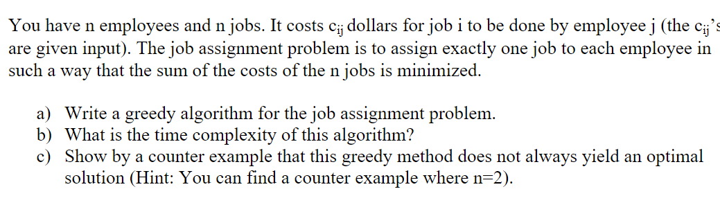 Solved You have n employees and n jobs. It costs cij dollars | Chegg.com
