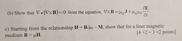 Solved E (b) Show that V.(VxB) = 0 from the equation, Vx B = | Chegg.com