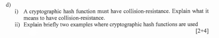 Solved i) A cryptographic hash function must have | Chegg.com