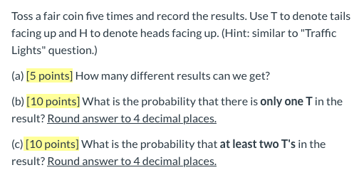 Solved Toss a fair coin five times and record the results. | Chegg.com