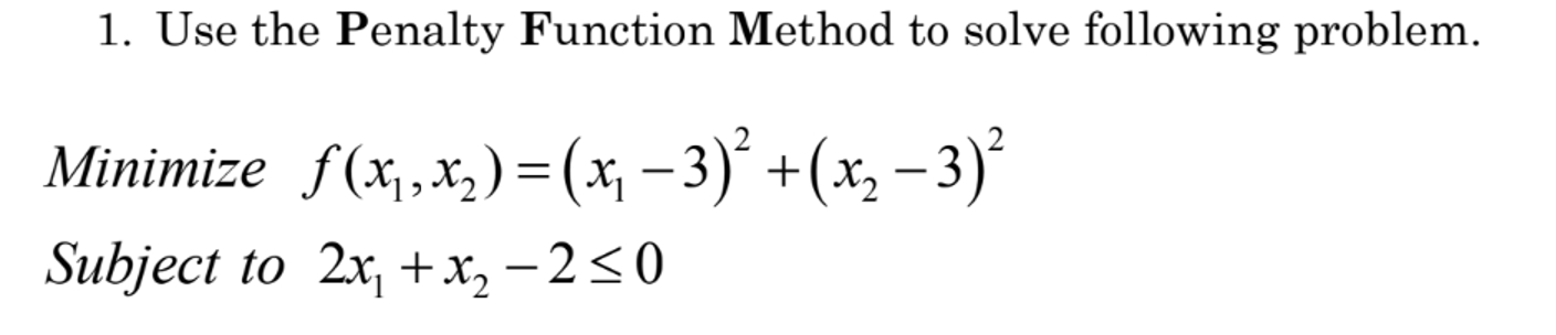 Solved Use the Penalty Function Method to ﻿solve following | Chegg.com