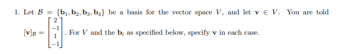 Solved 1. Let B={b1,b2,b3,b4} be a basis for the vector | Chegg.com