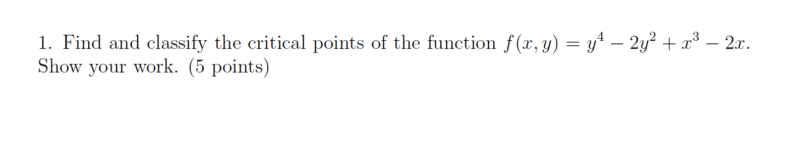 Solved 1. Find and classify the critical points of the | Chegg.com