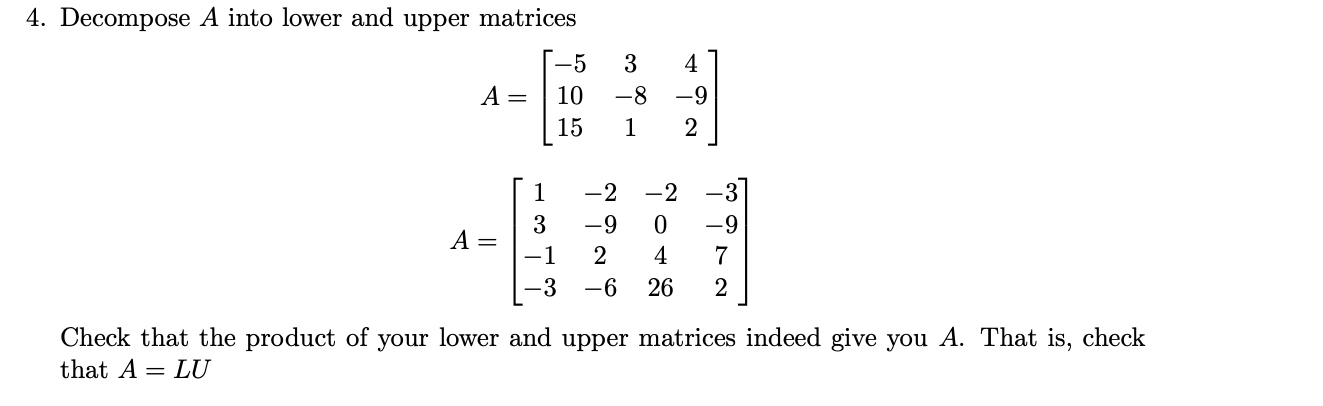 Solved 4. Decompose A into lower and upper matrices 1-5 A = | Chegg.com