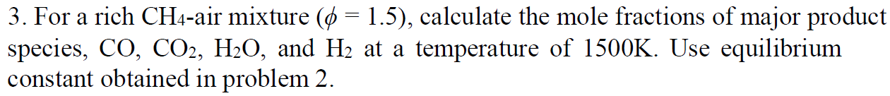 Solved 3. For a rich CH4-air mixture (=1.5), calculate the | Chegg.com