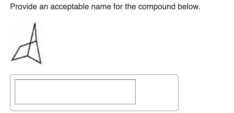Solved Provide an acceptable name for the compound below. | Chegg.com