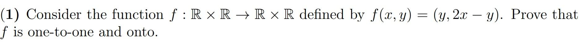 Solved = (1) Consider the function f :RxR → R XR defined by | Chegg.com