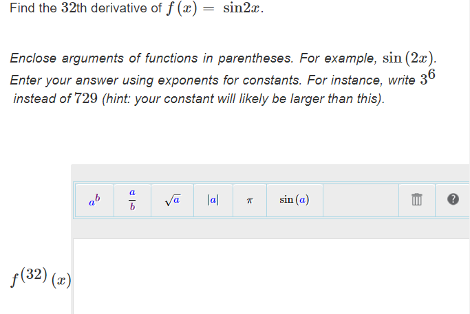 Solved Find the 32th derivative of f(x)=sin2x.Enclose | Chegg.com