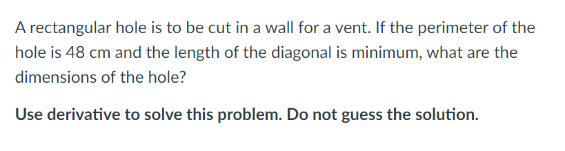 Solved A rectangular hole is to be cut in a wall for a vent. | Chegg.com