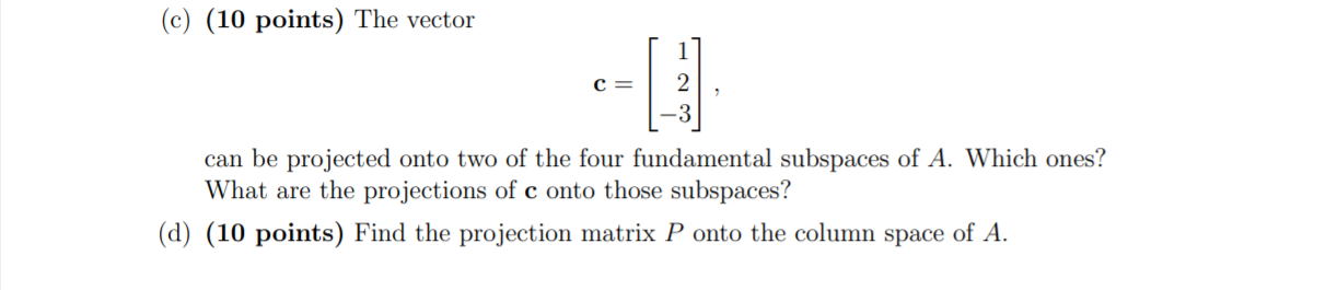 Solved 3. The matrix A has nullspace N(A) and left nullspace | Chegg.com