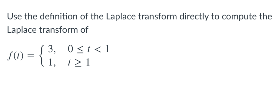 Solved Use the definition of the Laplace transform directly | Chegg.com