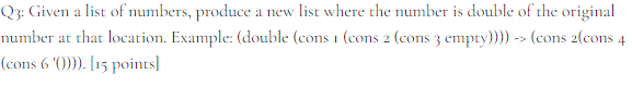 Solved Q3: Given a list of numbers, produce a new list where | Chegg.com
