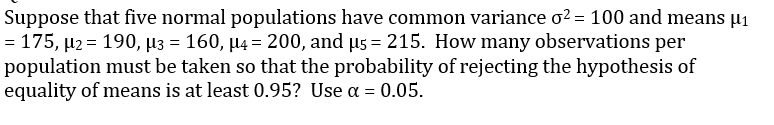 Solved Suppose that five normal populations have common | Chegg.com