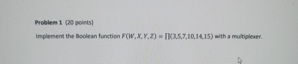 Solved Problem 1 (20 points) Implement the Boolean function | Chegg.com