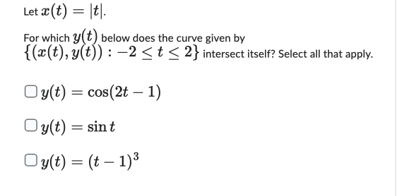 Solved Let x(t)=∣t∣. For which y(t) below does the curve | Chegg.com