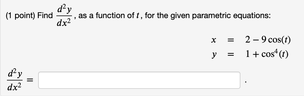 Solved (1 ﻿point) ﻿Find d2ydx2, ﻿as a function of t, ﻿for | Chegg.com