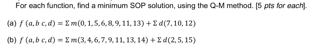 Solved For each function, find a minimum SOP solution, using | Chegg.com