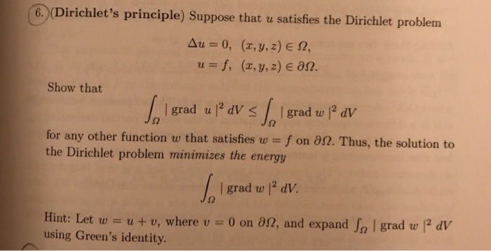 Solved 6(Dirichlet's principle) Suppose that u satisfies the | Chegg.com Solved 6(Dirichlet's principle) Suppose that u satisfies the | Chegg.com