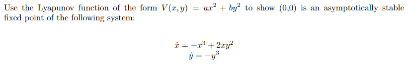 Solved Use the Lyapunov function of the form V(x,y)=ax2+by2 | Chegg.com