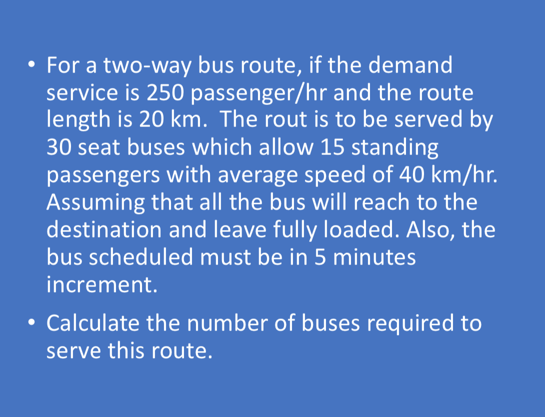 Solved For a two-way bus route, if the demand service is 250 | Chegg.com