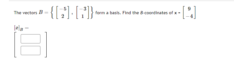 Solved The vectors B {[i][{]} form a basis. Find a vector x | Chegg.com