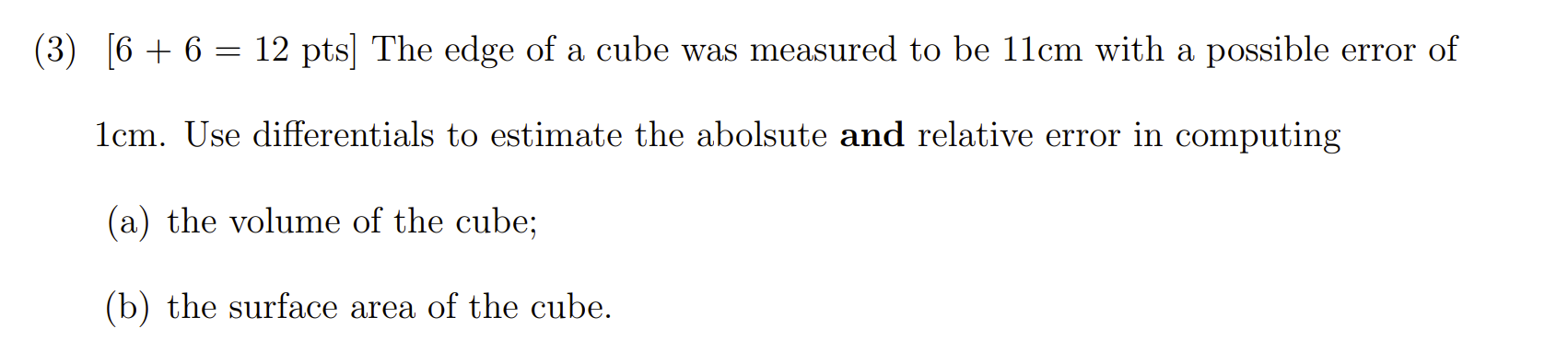 Solved (3) [6+6=12pts] The edge of a cube was measured to be | Chegg.com