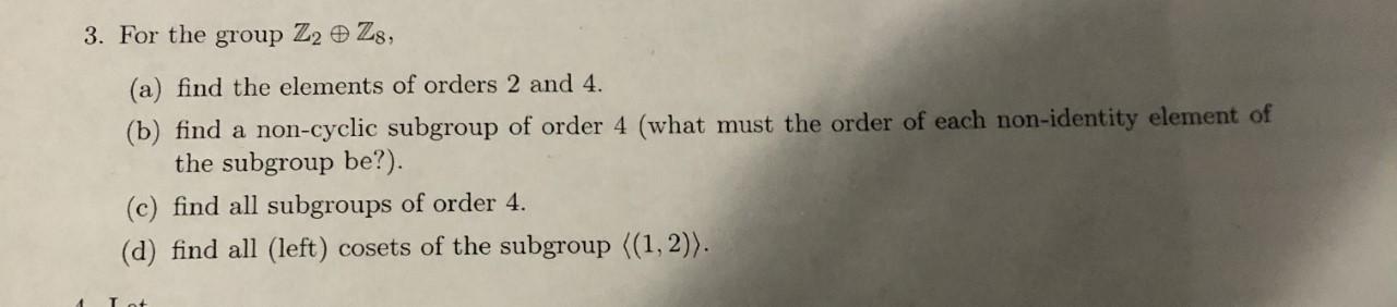 Solved 3. For the group Z2 Z8, (a) find the elements of | Chegg.com