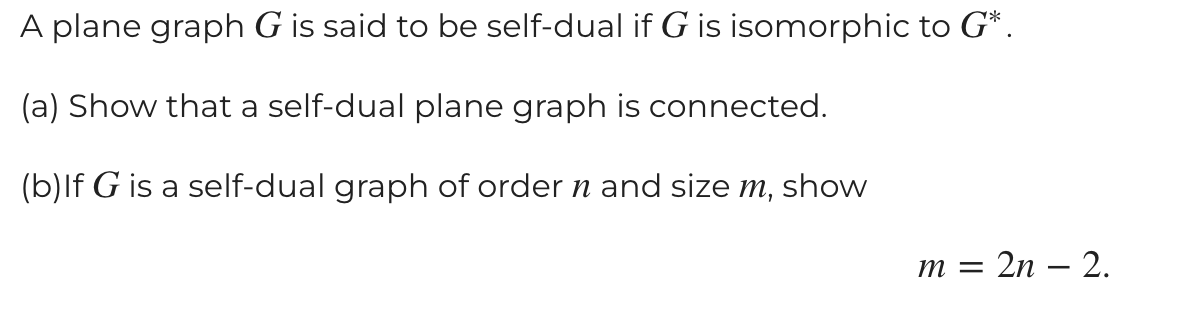 Solved A plane graph G is said to be self-dual if G is | Chegg.com