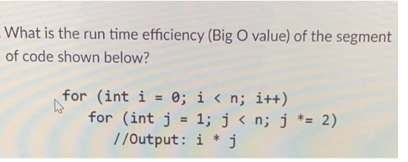 Solved What is the run time efficiency (Big O value) of the | Chegg.com