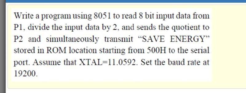 Solved Write a program using 8051 to read 8 bit input data | Chegg.com