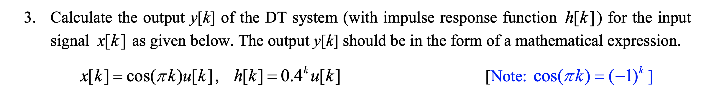 Solved 3. Calculate the output y[k] of the DT system (with | Chegg.com